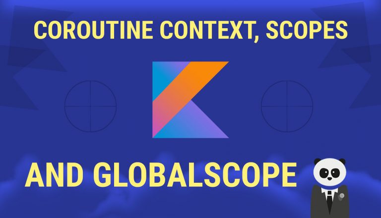 Kotlin Coroutine Context, Scopes and the Dreaded GlobalScope – Eric the Coder